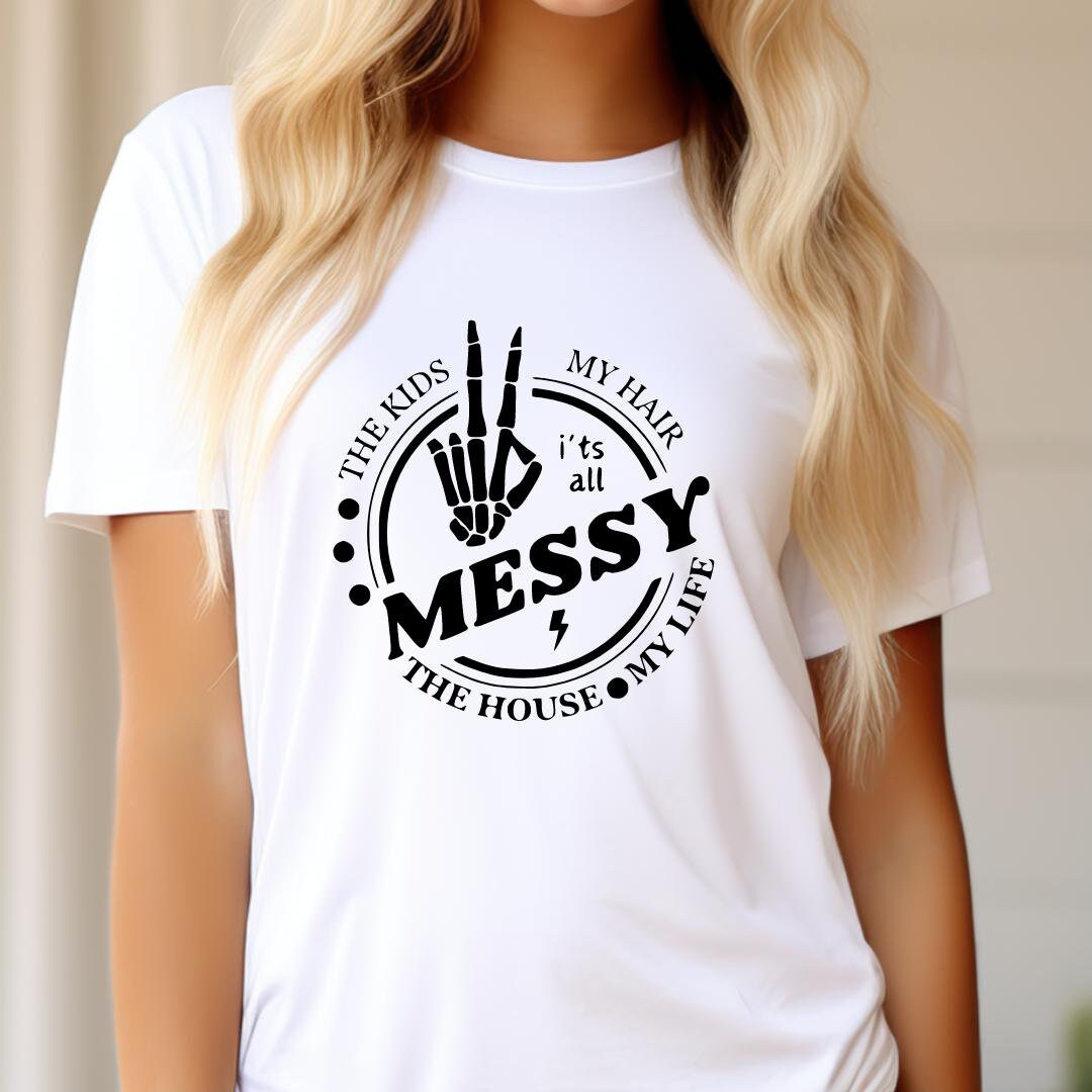 Messy Svg, All Messy Svg, Messy Life Svg, Messy House Svg, Unorganized ...