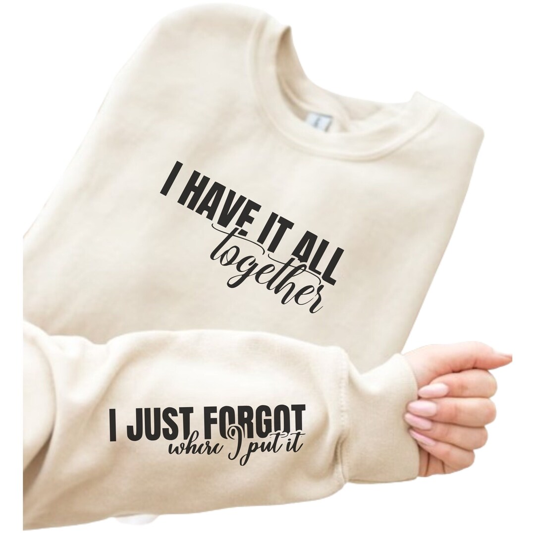 I Have It All Together Svg, Forget Svg, Where I Put It Svg ...