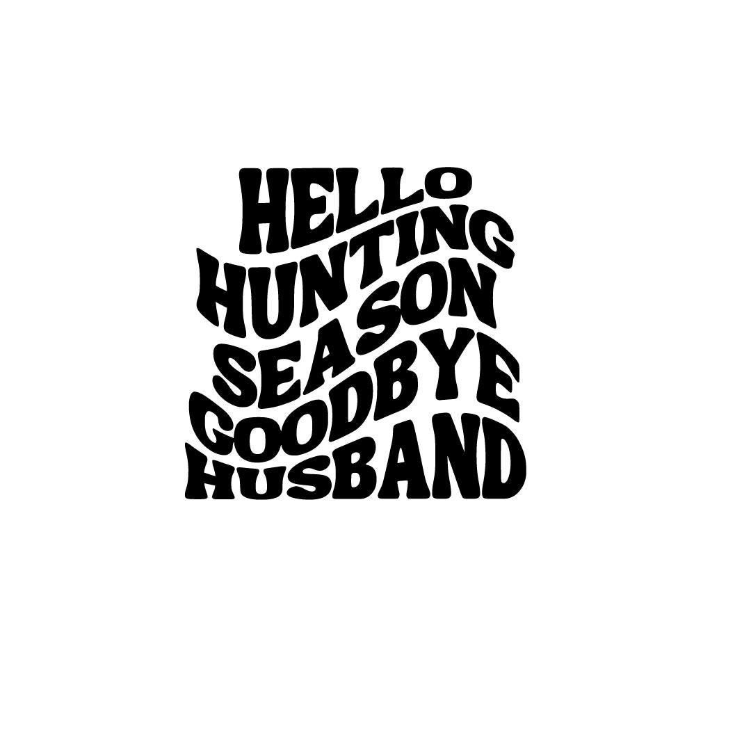 Hello Hunting Season Svg, Goodbye Husband Svg, Husband Svg, Funny ...