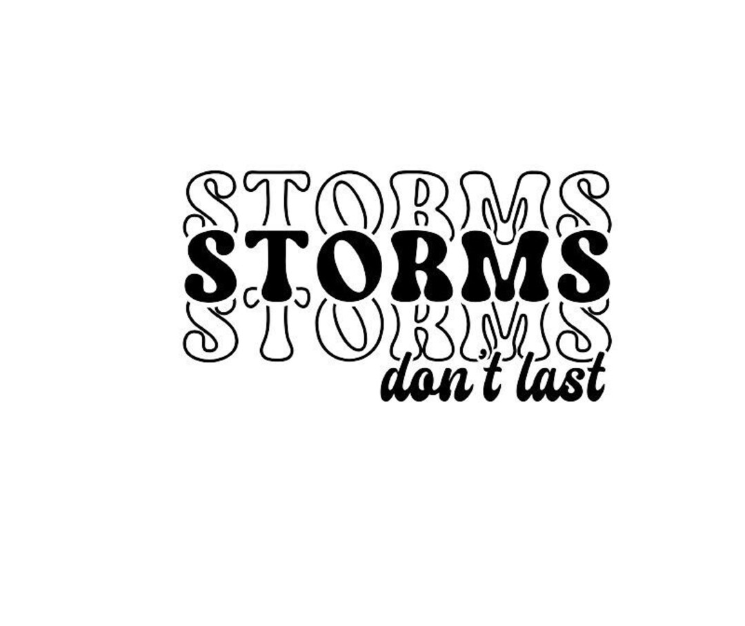 Storms Svg, Storms Don't Last Svg, Calm Svg, Weathering the Storm Svg ...
