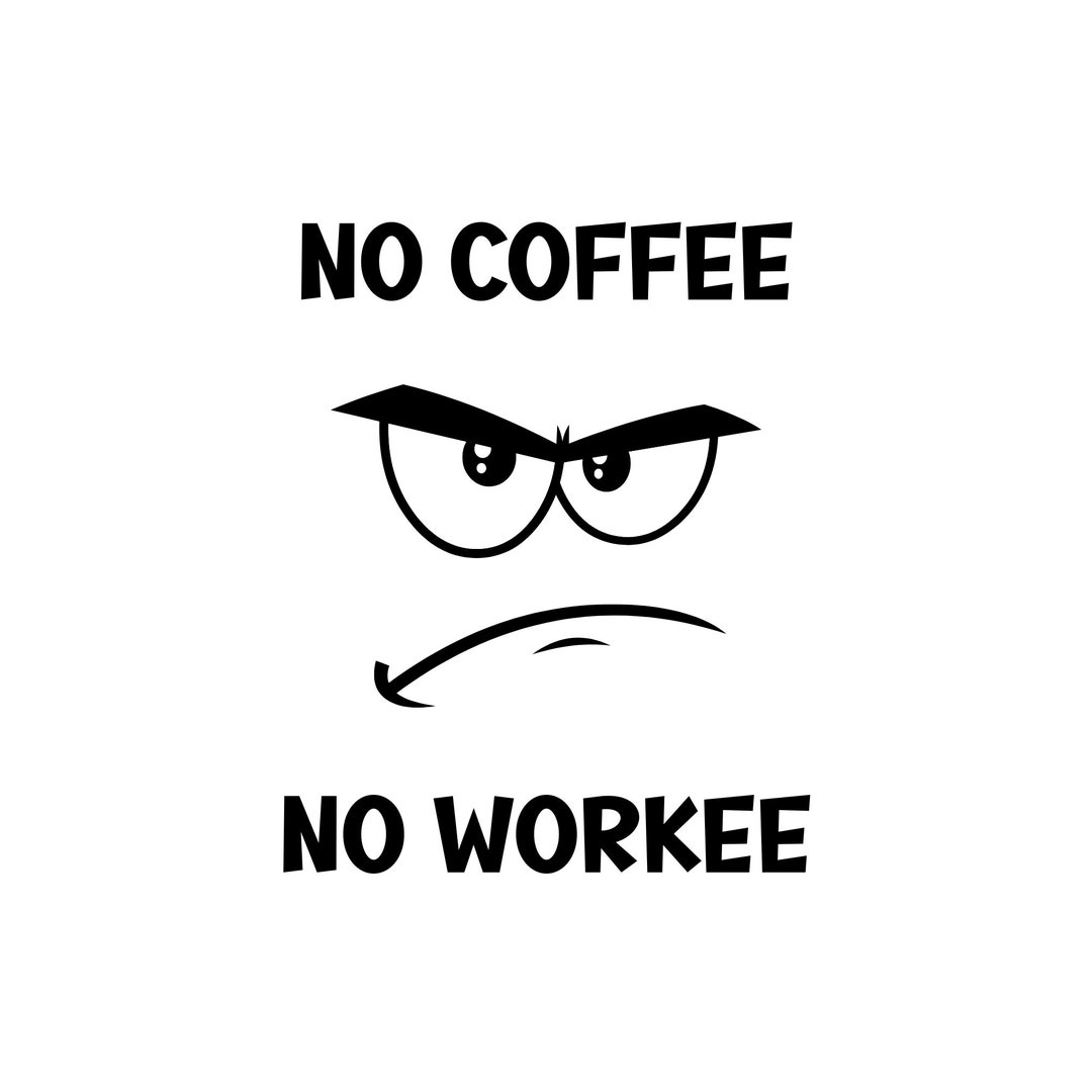 No Coffee Svg, No Workee Svg, No Work Svg, Funny Coffee Svg, Funny Work ...