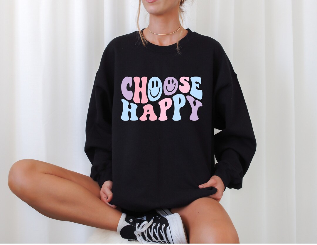 Pastel Choose Happy Sweatshirt, Happiness Sweatshirt, Good Vibes ...
