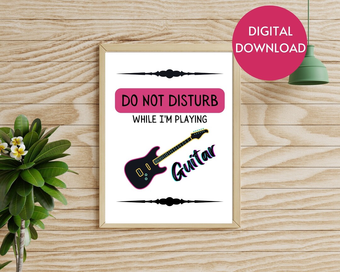 Do Not Disturb While I'm Playing Guitar Printable Wall Art, Digital ...