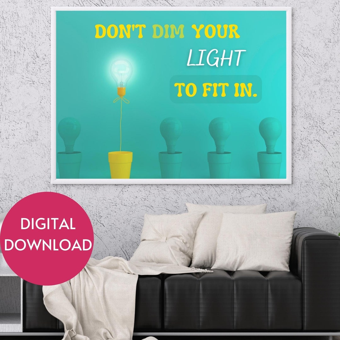 Don't Dim Your Light to Fit in Printable Wall Art, Digital Download - Etsy