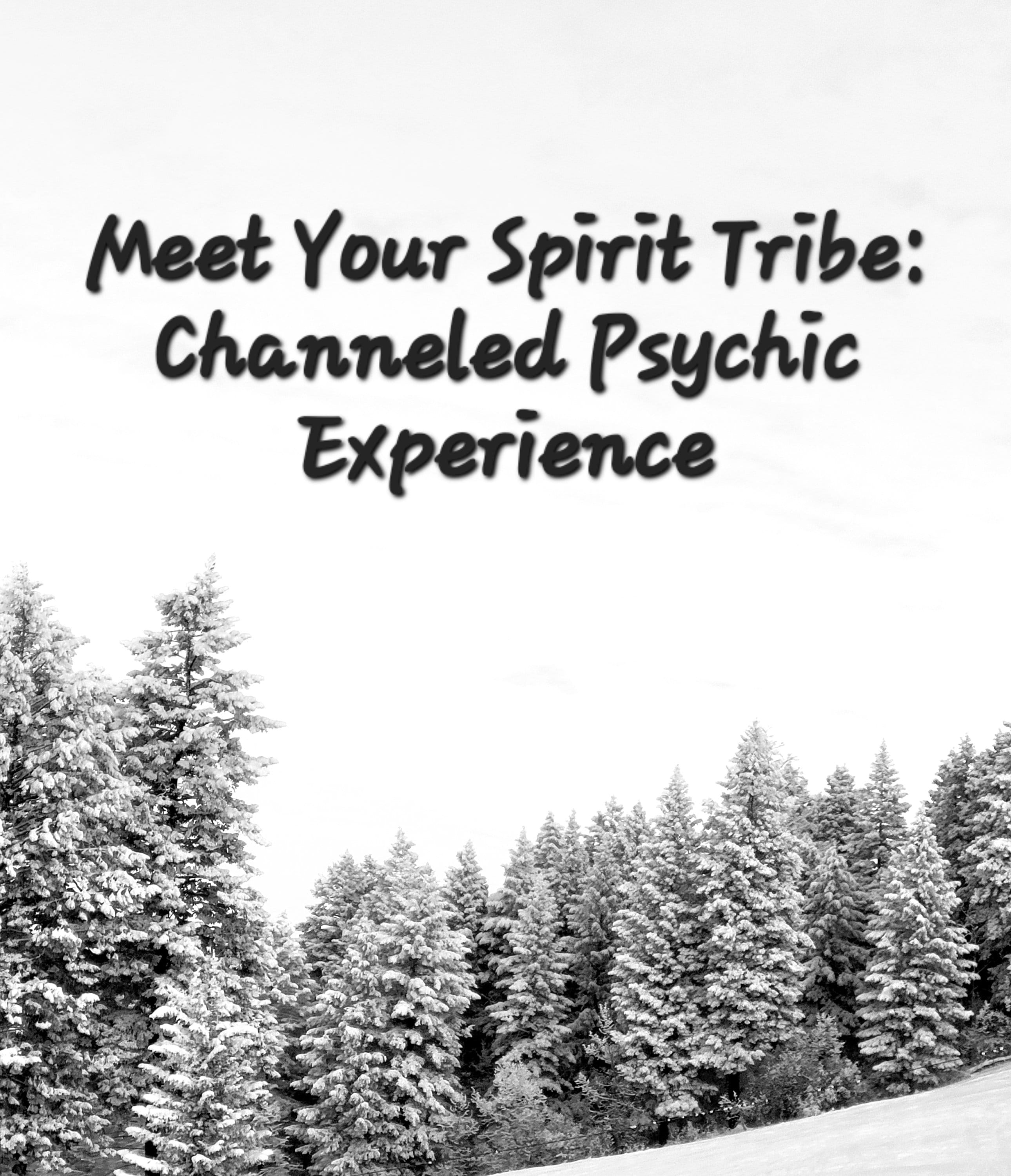 Meet Your Spirit Tribe: A Channeled Psychic Experience to Connect With ...