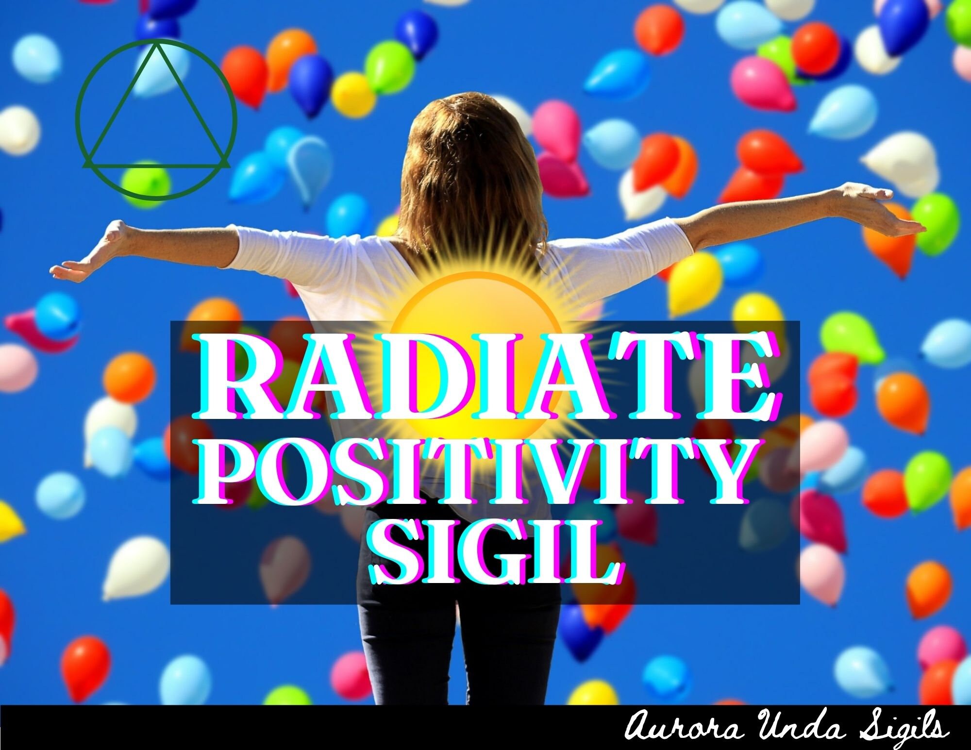 Beam Positivity to Everything Surrounding You, Optimistic Sigil, Raise ...