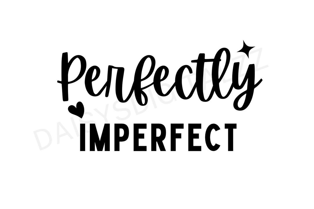 Perfectly Imperfect SVG Cricut Machine or Shirt - Etsy