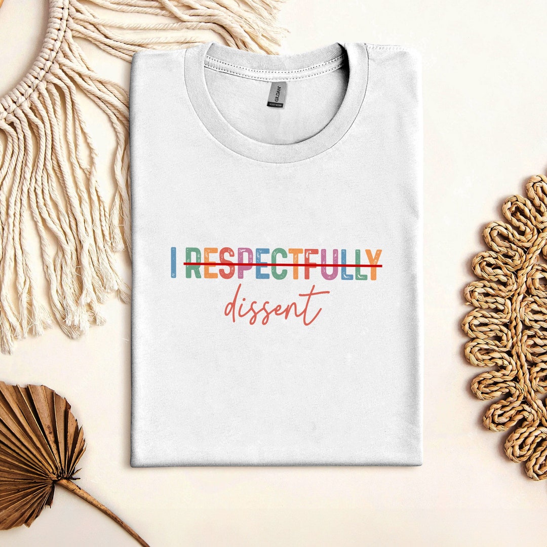 Vintage I Respectfully Dissent T-shirts, I Respectfully Dissent Shirts ...