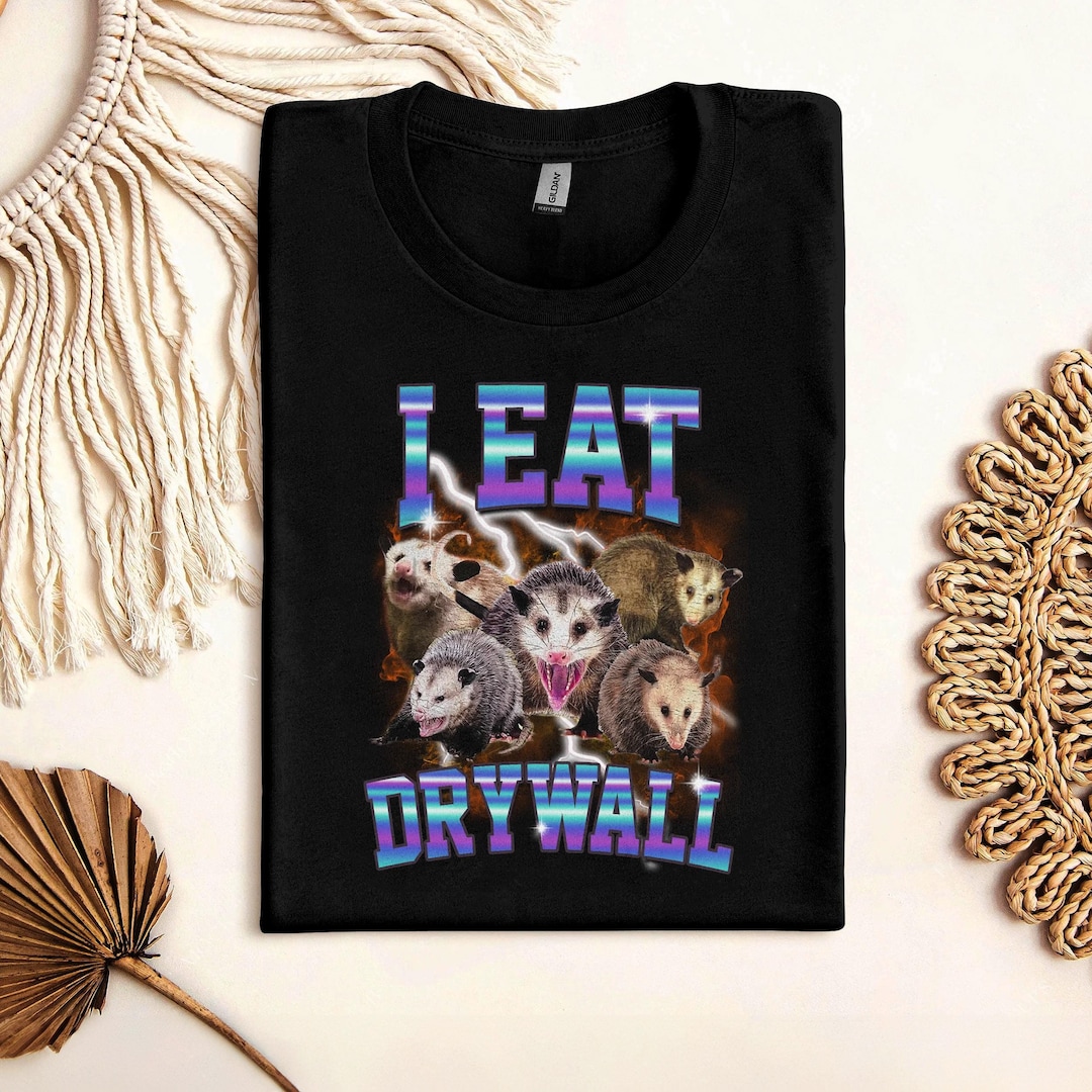 Funny Meme T-shirt, I EAT DRYWALL Shirt, Funny Opossum Tee, Hilarious ...