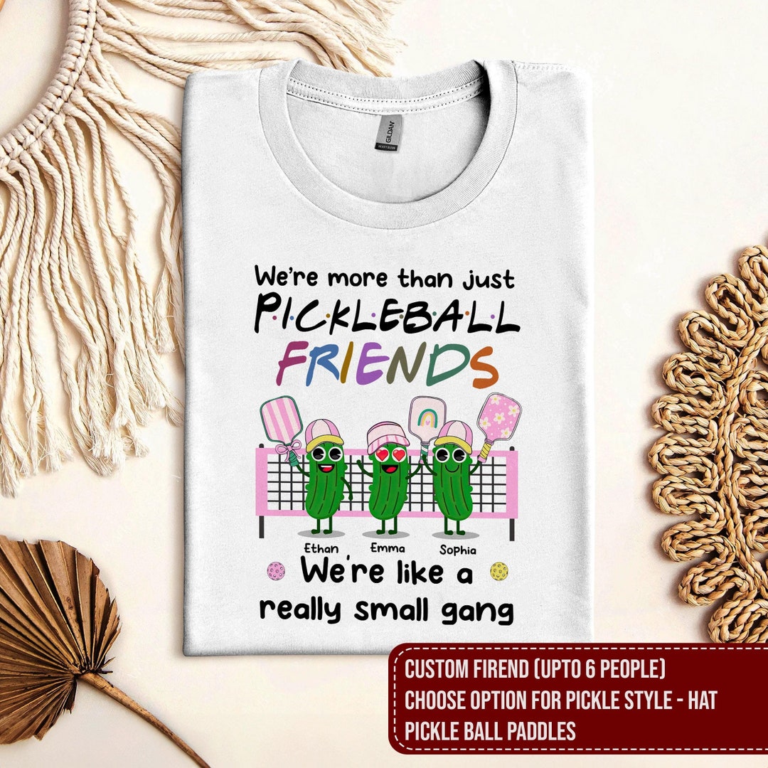 We're More Than Just Pickleball Friends Sweatshirt, Personalized Pickleball Players Shirt, Gift ...