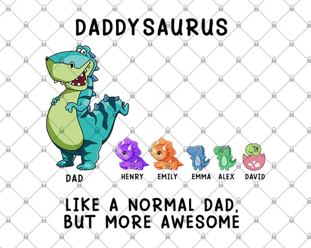 Personalized Daddysaurus Like A Normal Dad but More Awesome Png, Father ...