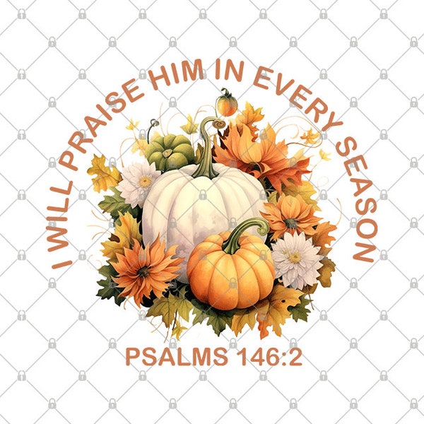 Praise Him in Every Season Png - Etsy