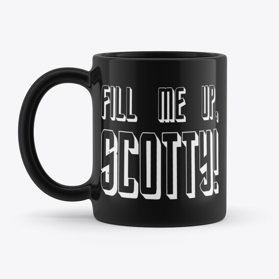 Star Trek Fill Me up Scotty Beam Me up Scotty Parody Funny - Etsy