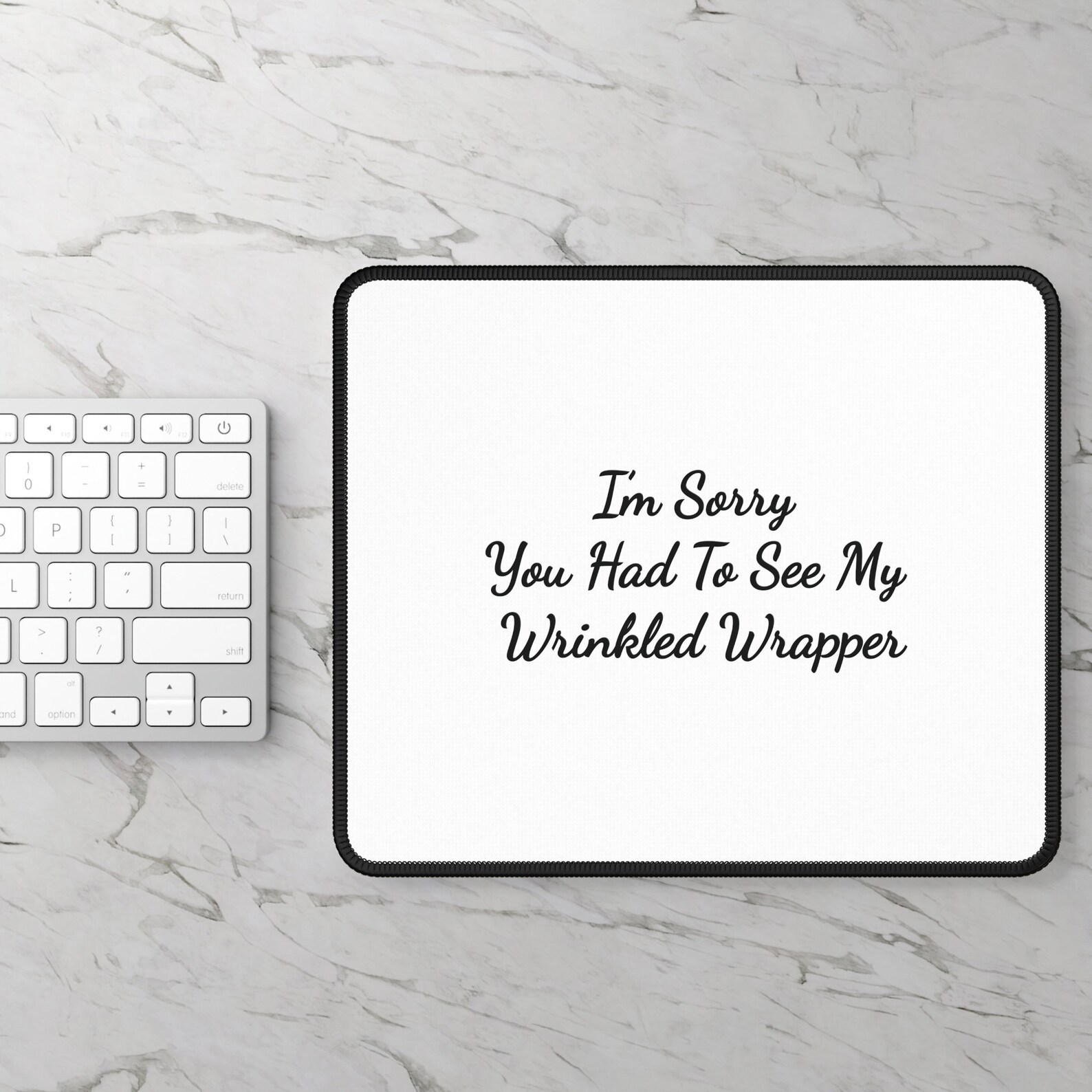 I'm Sorry You Had to See My Wrinkled Wrapper Funny Mousepad | Desk ...