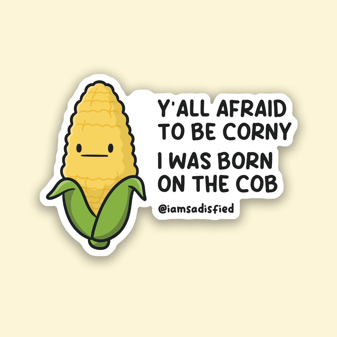 I Was Born on the Cob Sticker | Laminated Matte Vinyl Sticker | Cute ...