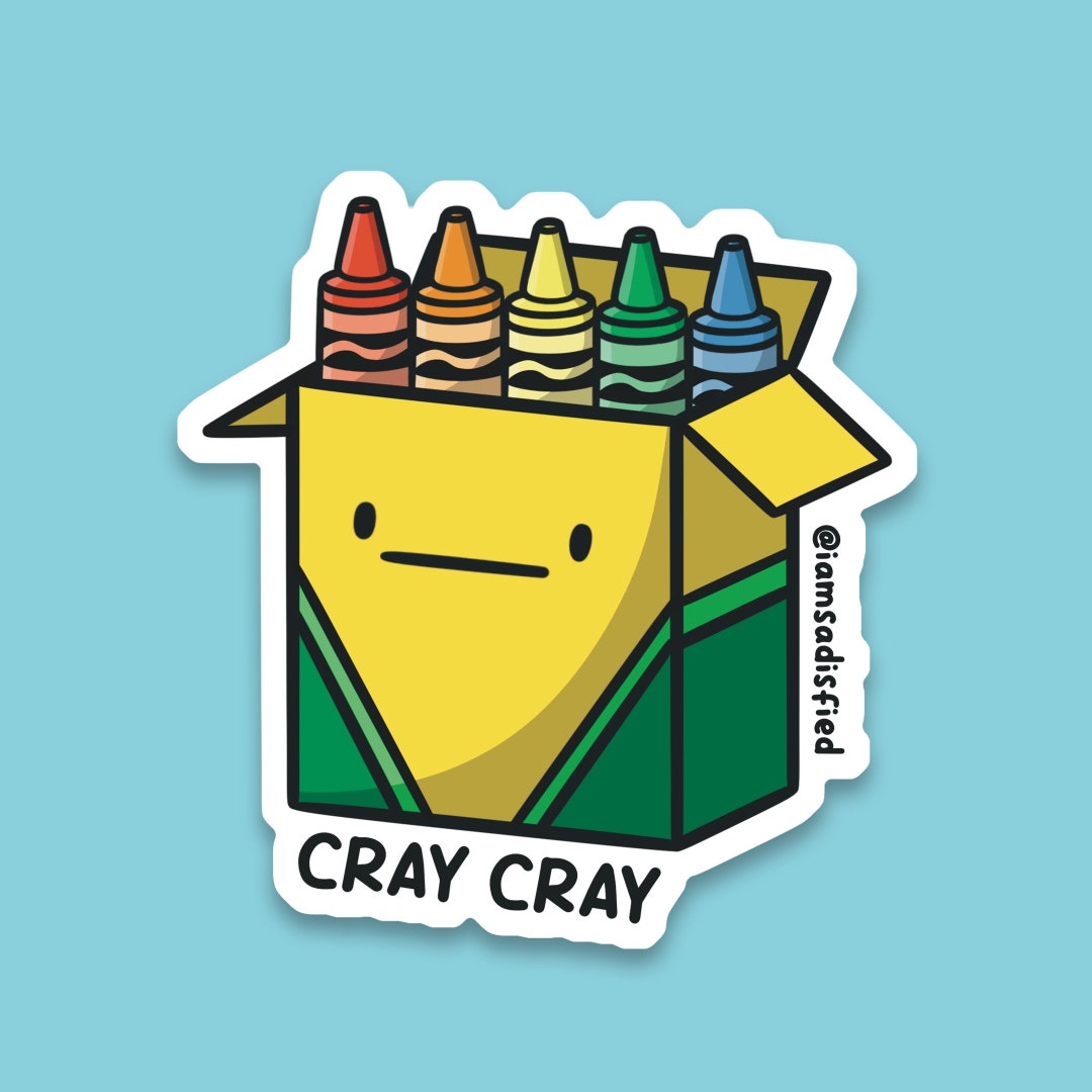 Cray Cray Sticker | Laminated Matte Vinyl Sticker | Cute Sticker ...