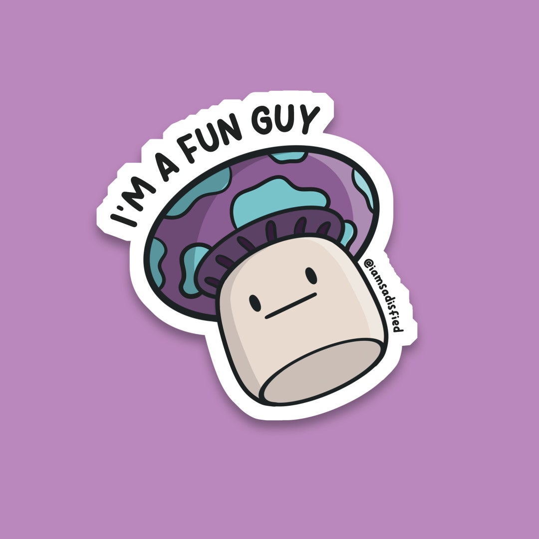 I'm a Fun Guy Sticker | Laminated Matte Vinyl Sticker | Cute Sticker ...