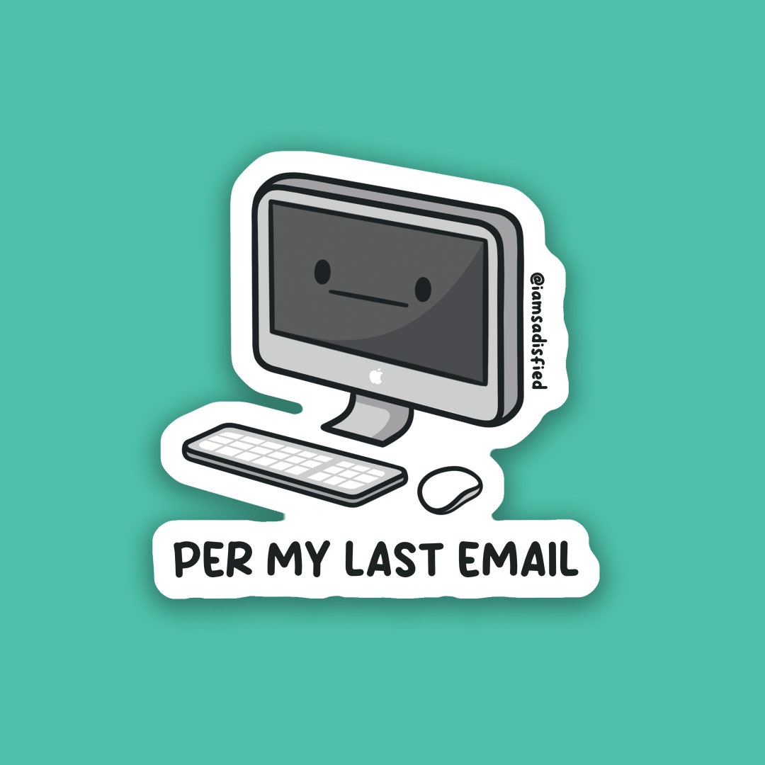 Per My Last Email Sticker | Laminated Matte Vinyl Sticker | Cute ...