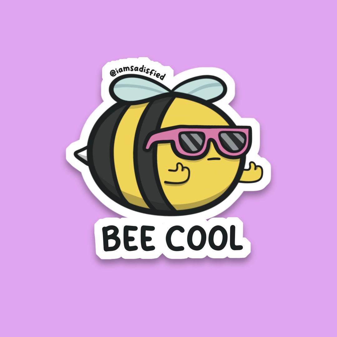 Bee Cool Sticker | Laminated Matte Vinyl Sticker | Cute Sticker | Bees ...