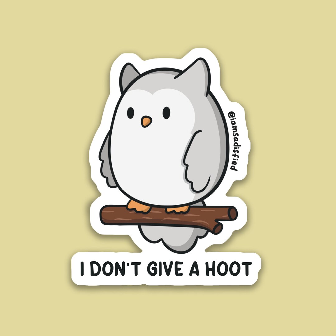 I Don't Give a Hoot Sticker | Laminated Matte Vinyl Sticker | Cute ...