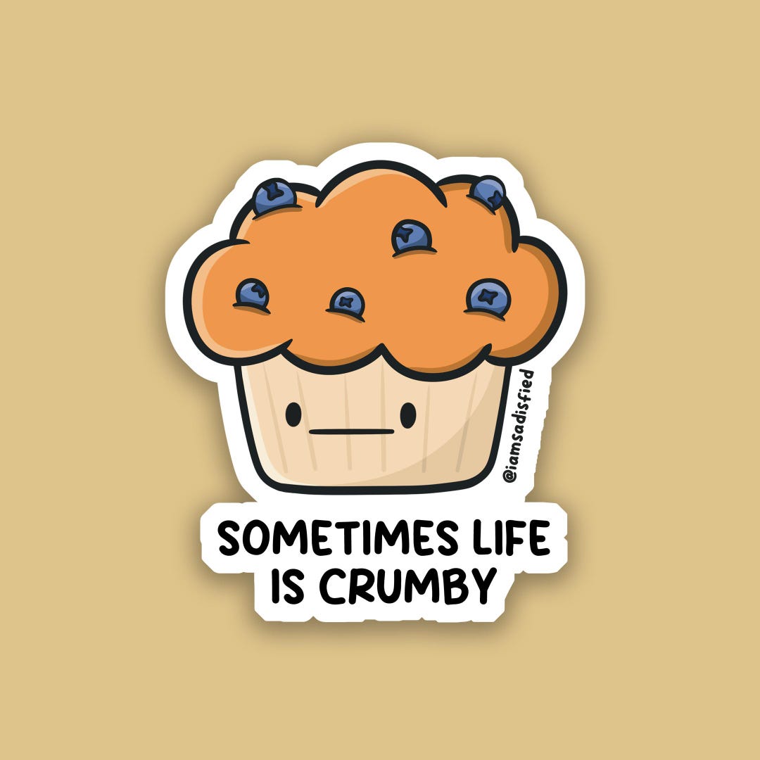 Sometimes Life is Crumby Sticker | Laminated Matte Vinyl Sticker | Cute ...