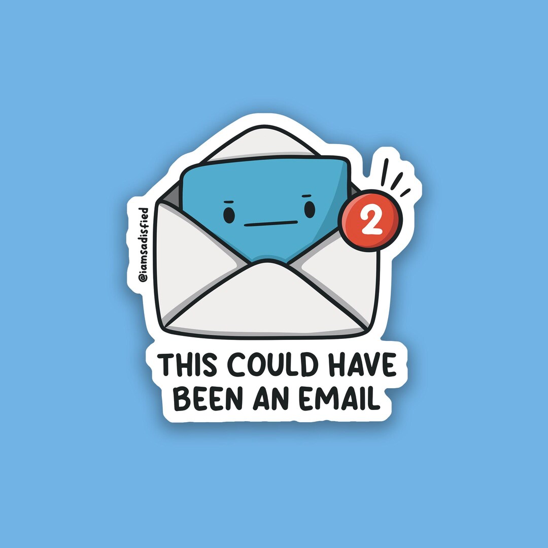This Could Have Been an Email Sticker | Laminated Matte Vinyl Sticker ...