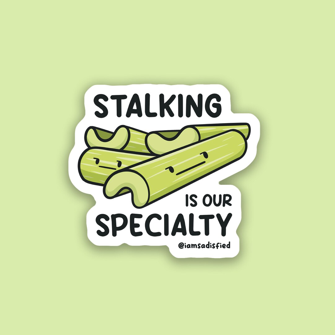 Stalking is Our Specialty Celery Sticker | Laminated Matte Vinyl ...