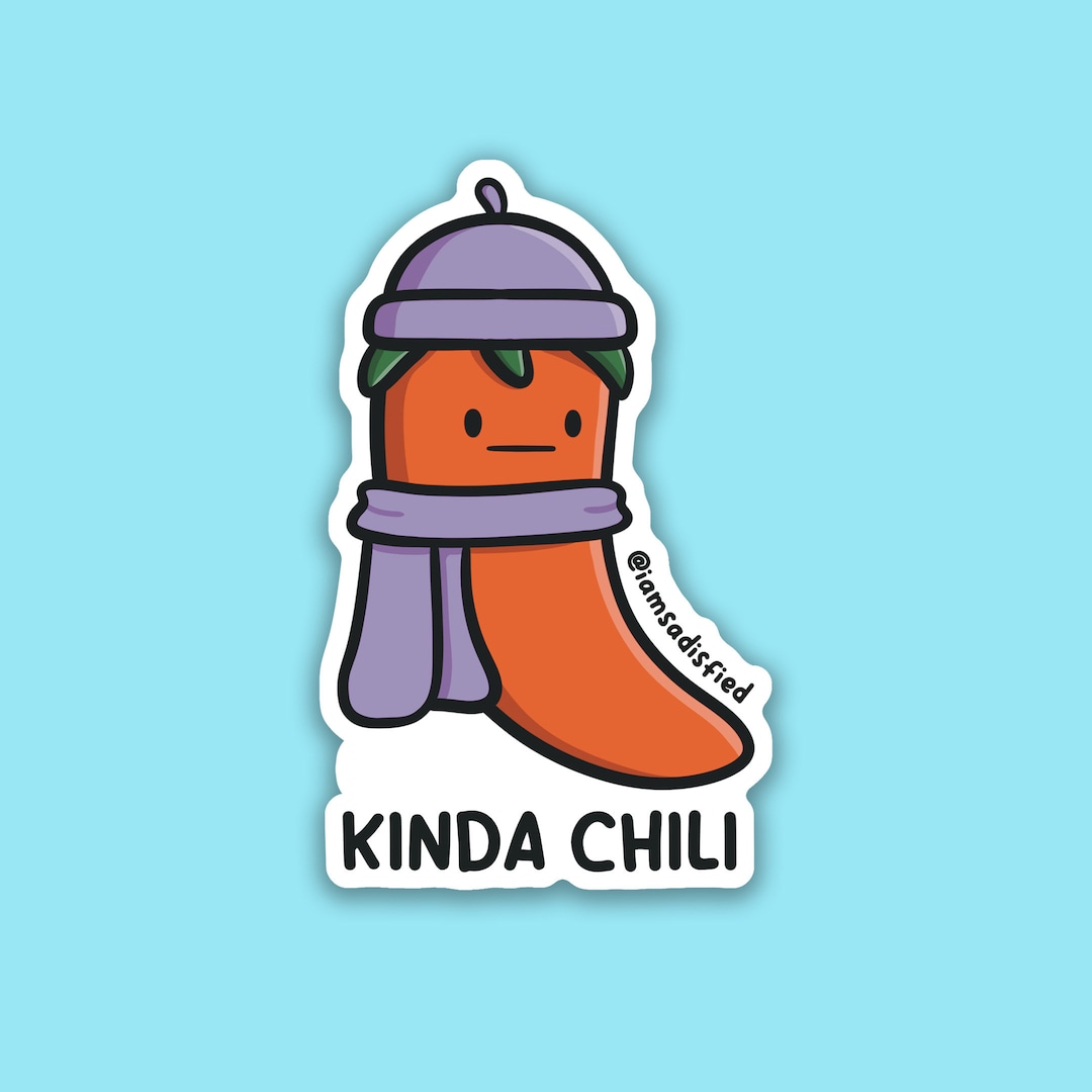 Kinda Chili Sticker | Laminated Matte Vinyl Sticker | Cute Sticker ...