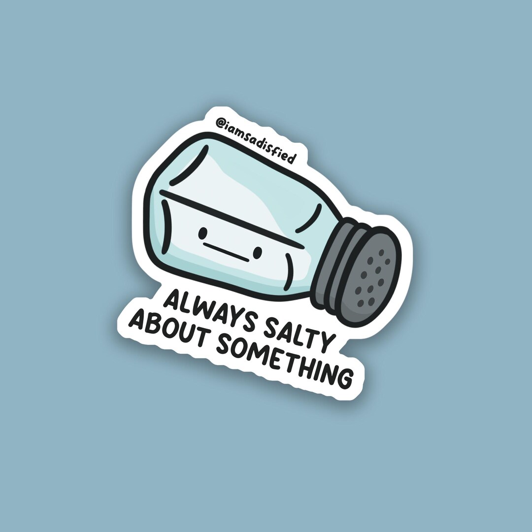 Always Salty About Something Sticker | Laminated Matte Vinyl Sticker ...