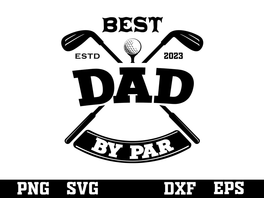 Best Dad by Par Svg ,fathers Day Svg , Best Dad by Par Png , Golf Dad ...