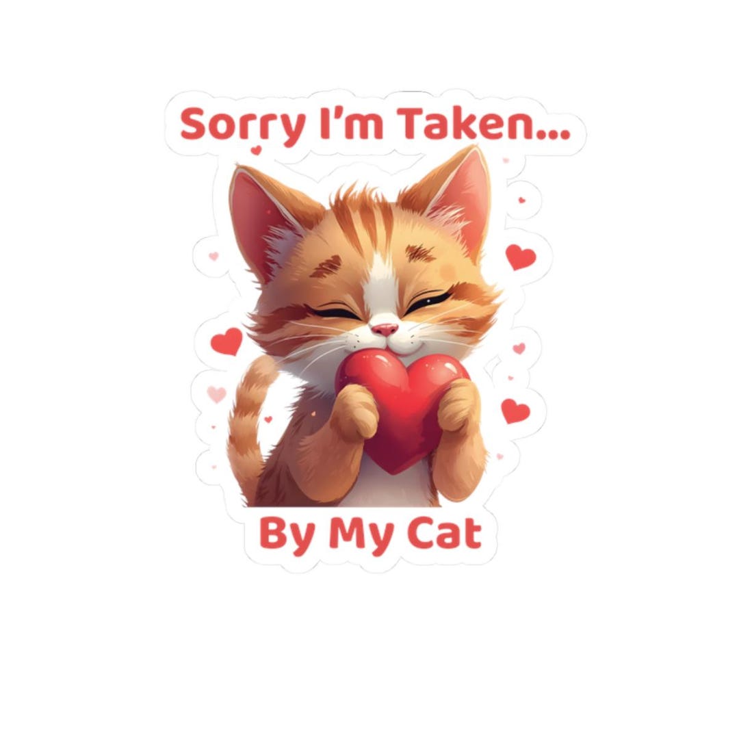 Sorry I'm Taken by My Cat Sticker | Kiss-cut Cat Heart Sticker - Etsy