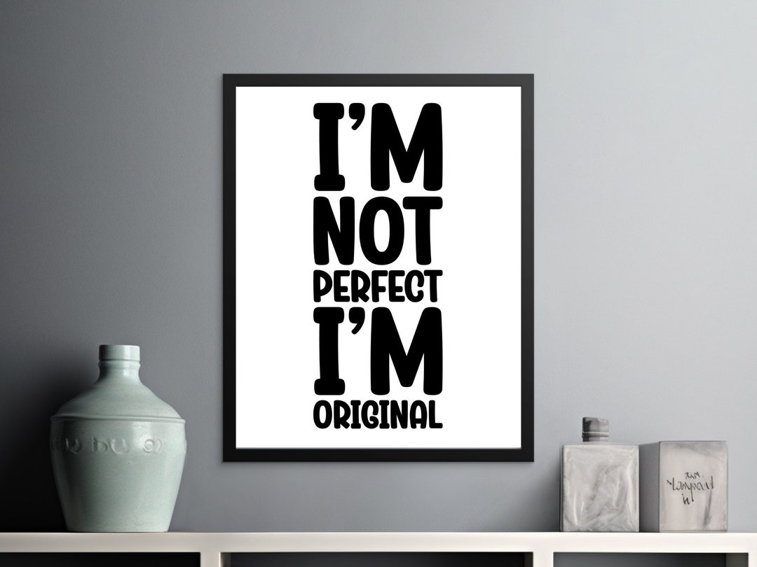 I'm Not Perfect I'm Original Quote Wall Art, Inspirational Home Decor ...
