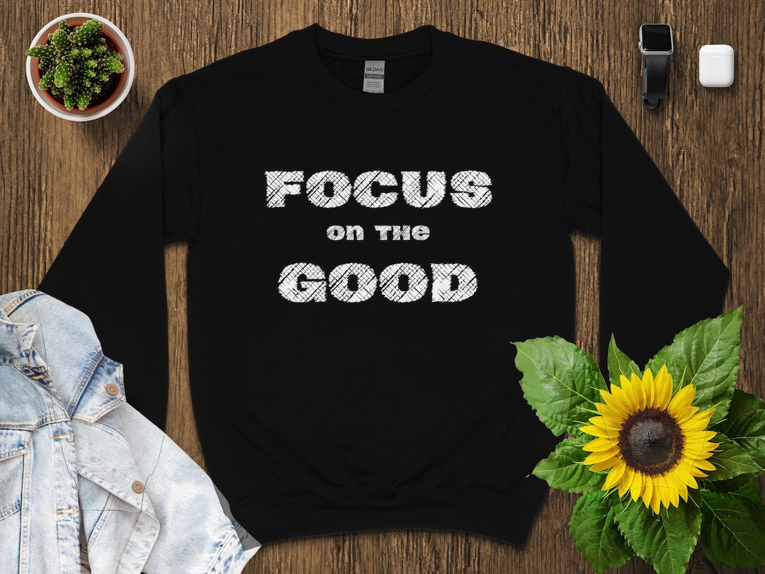 Inspirational Quote T-shirt, FOCUS on the GOOD Motivational Tee ...