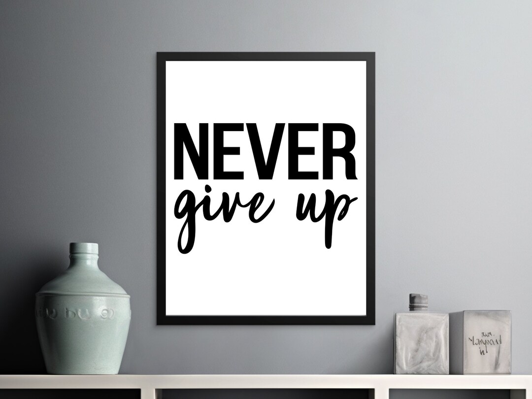 Never Give up Inspirational Quote Wall Art, Motivational Poster for ...