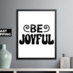 Inspirational Be Joyful Wall Art, Black and White Typography Print for ...