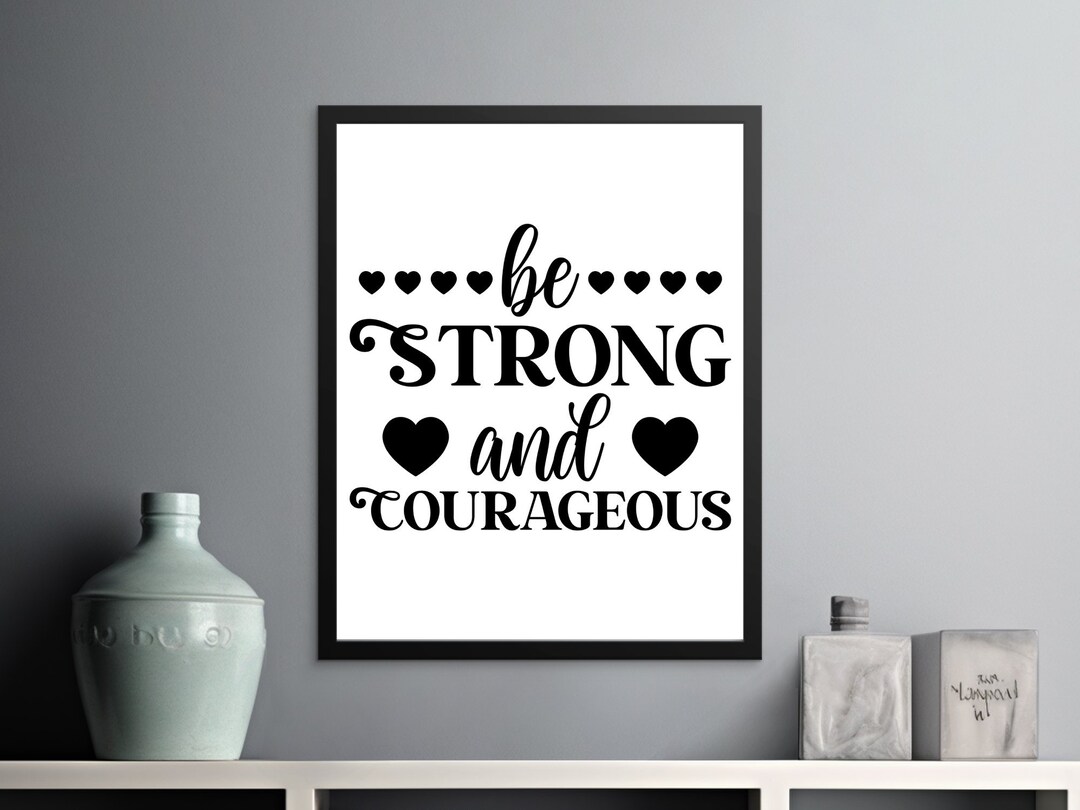 Be Strong and Courageous Wall Art, Inspirational Quote Poster, Office ...