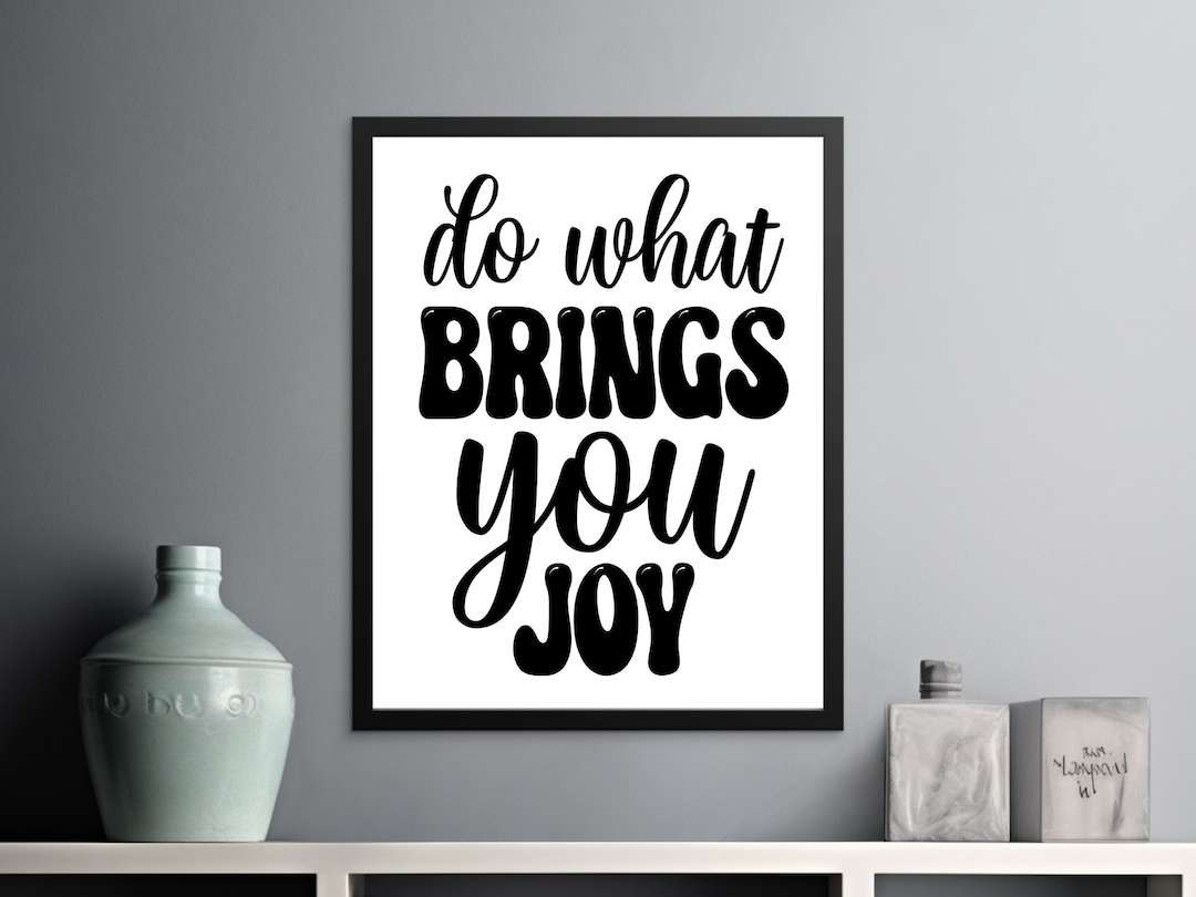 Do What Brings You Joy Inspirational Quote Wall Art, Black and White ...