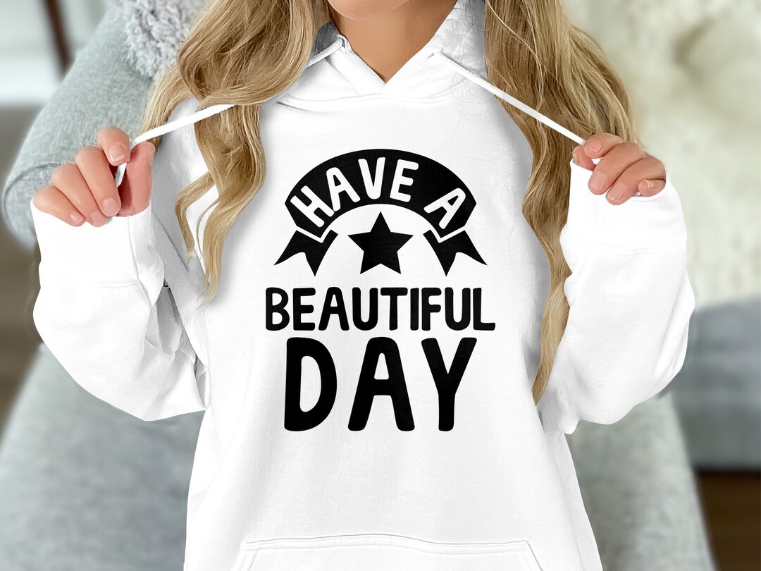 Have A Beautiful Day Inspirational Quote T-shirt, Positive Message Tee ...