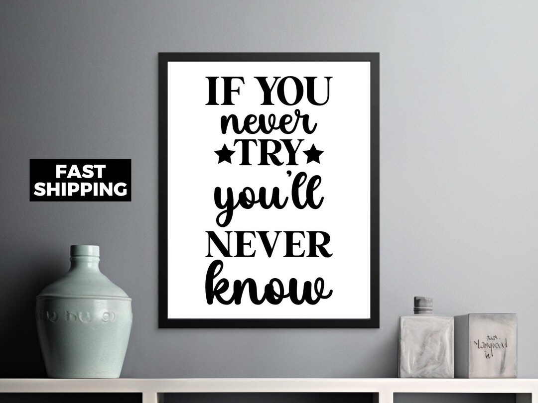 Inspirational Quote Wall Art, If You Never Try, You'll Never Know ...