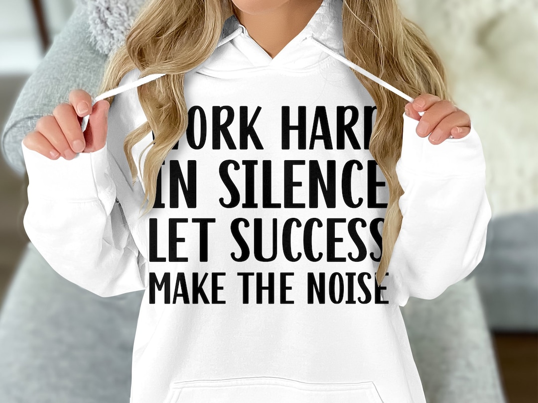 Work Hard in Silence Let Success Make the Noise T-shirt - Etsy