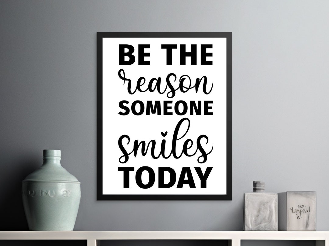 Inspirational Quote Wall Art, Be the Reason Someone Smiles Today Poster ...