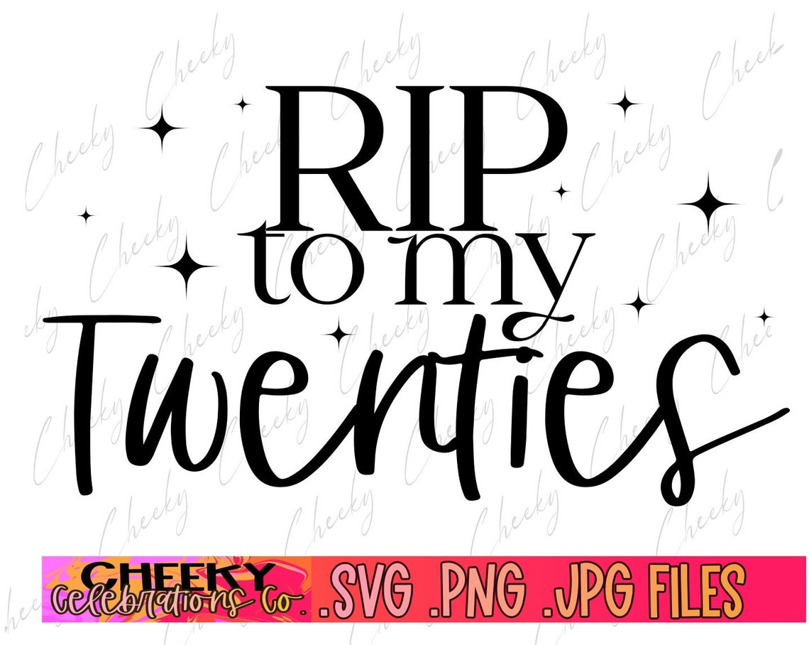 RIP to My Twenties Design Files - Svg Png Jpg Instant Download- Funeral ...