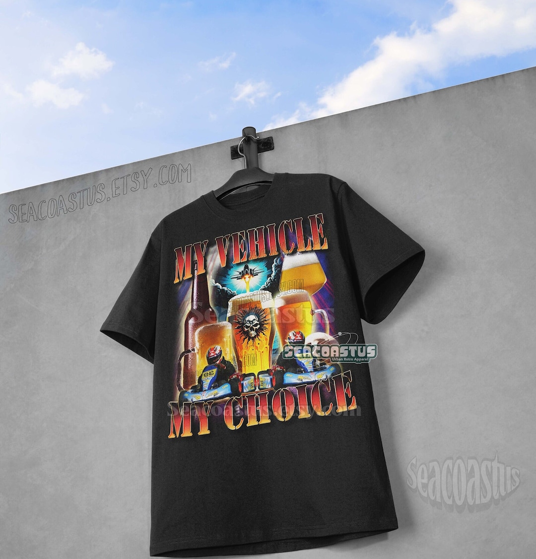 My Vehicle My Choice Meme Shirt, Funny Meme T-shirt, Weird Gag Shirts ...