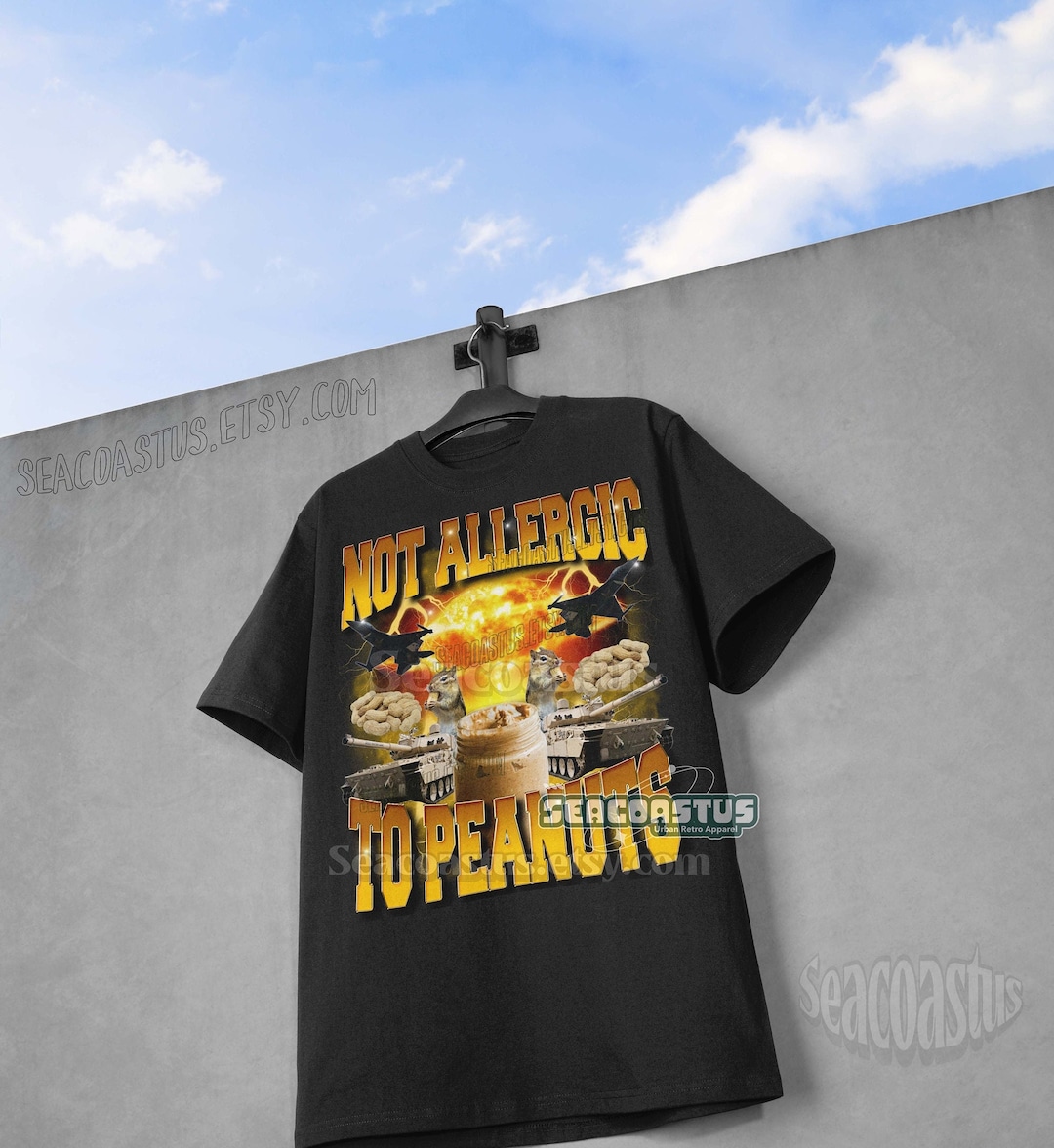 Not Allergic to Peanuts Meme Shirt, Funny Meme T-shirt, Weird Shirts ...