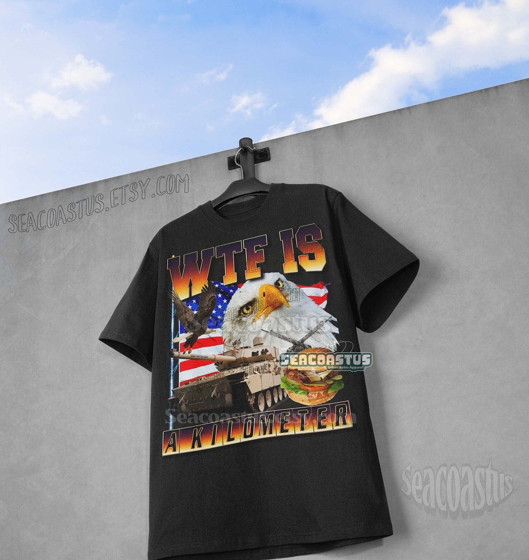 WTF is A Kilometer Meme Shirt, USA Shirts, 4th of July Shirt, Funny ...
