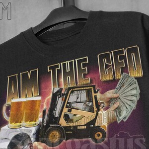 I Am the CFO Forklift Operator Meme Shirt, Warehouse Funny Meme Shirt ...