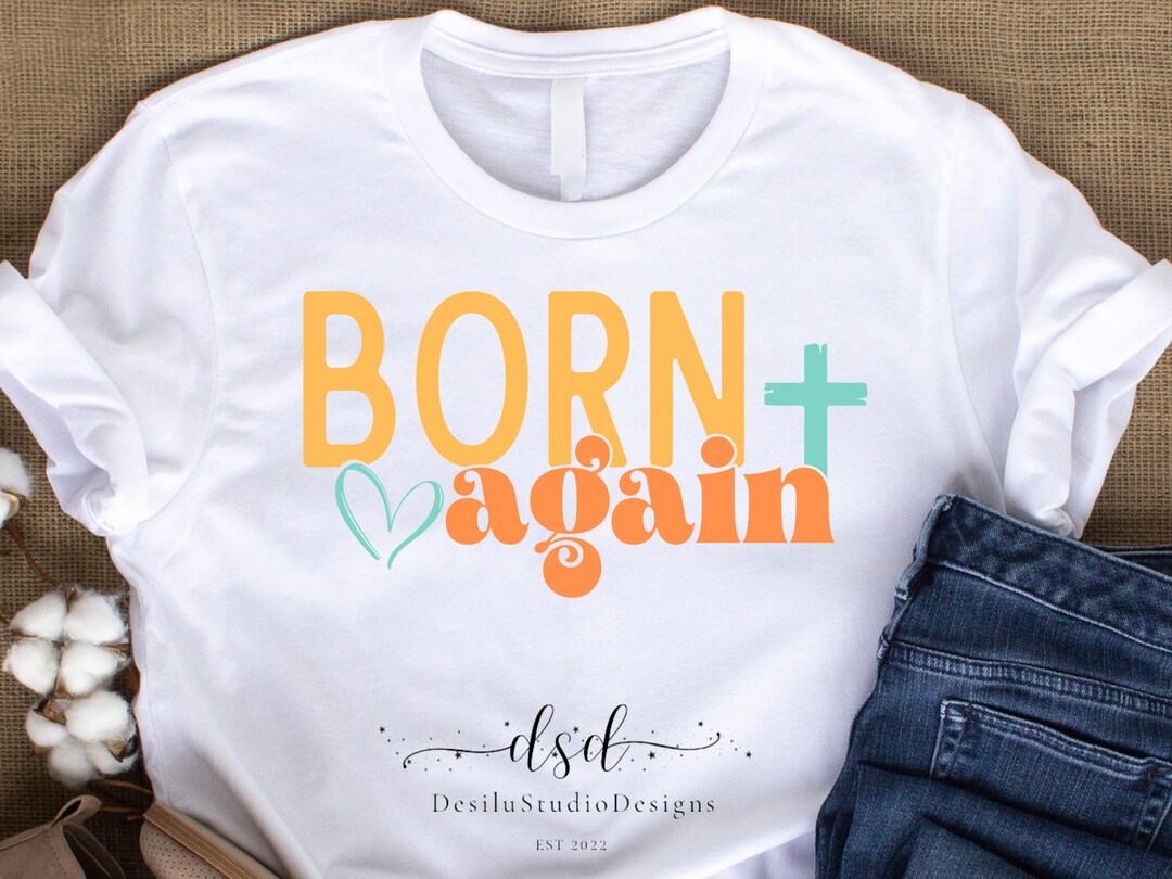 Born Again Svg Png Sublimation File, Christian Svg, Jesus Svg, Jesus ...