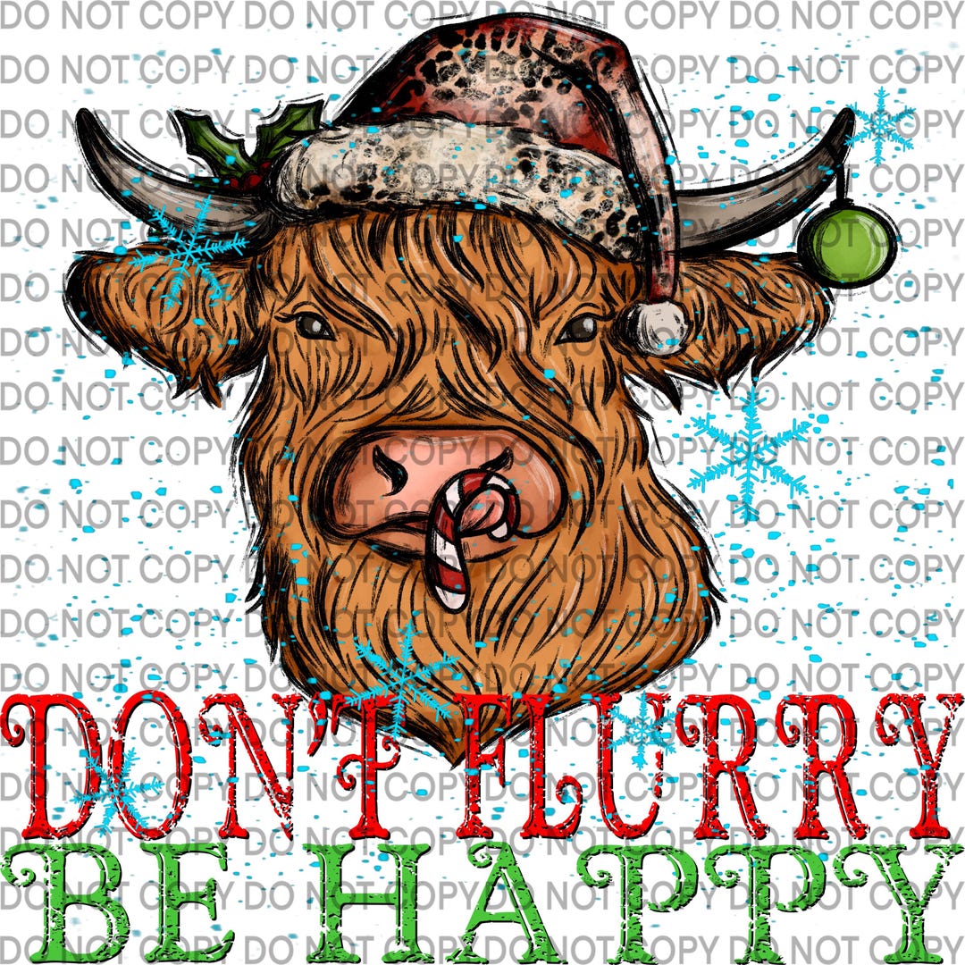 Don't Flurry Be Happy PNG - Etsy