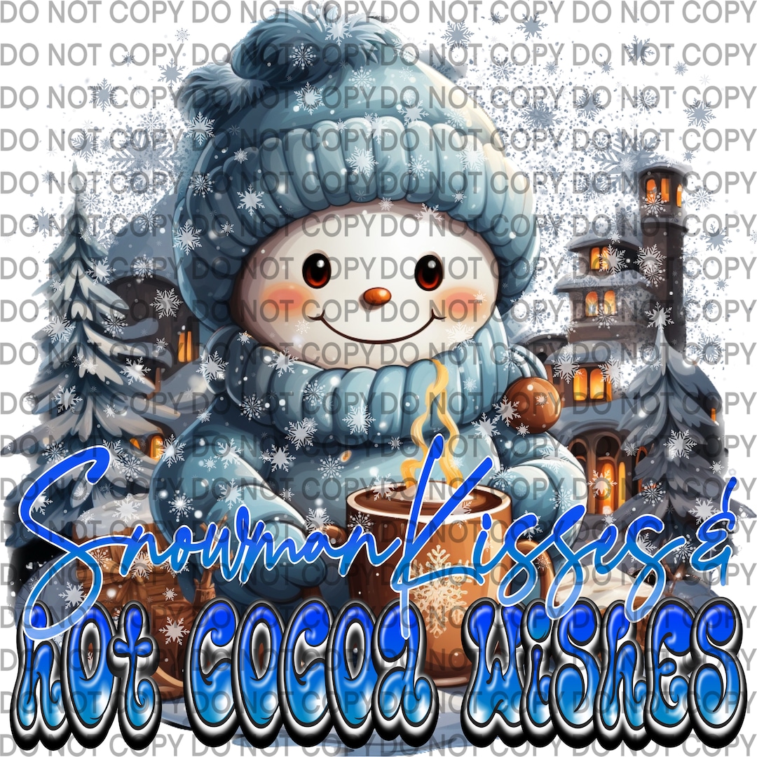 Snowman Kisses and Hot Cocoa Wishes PNG - Etsy