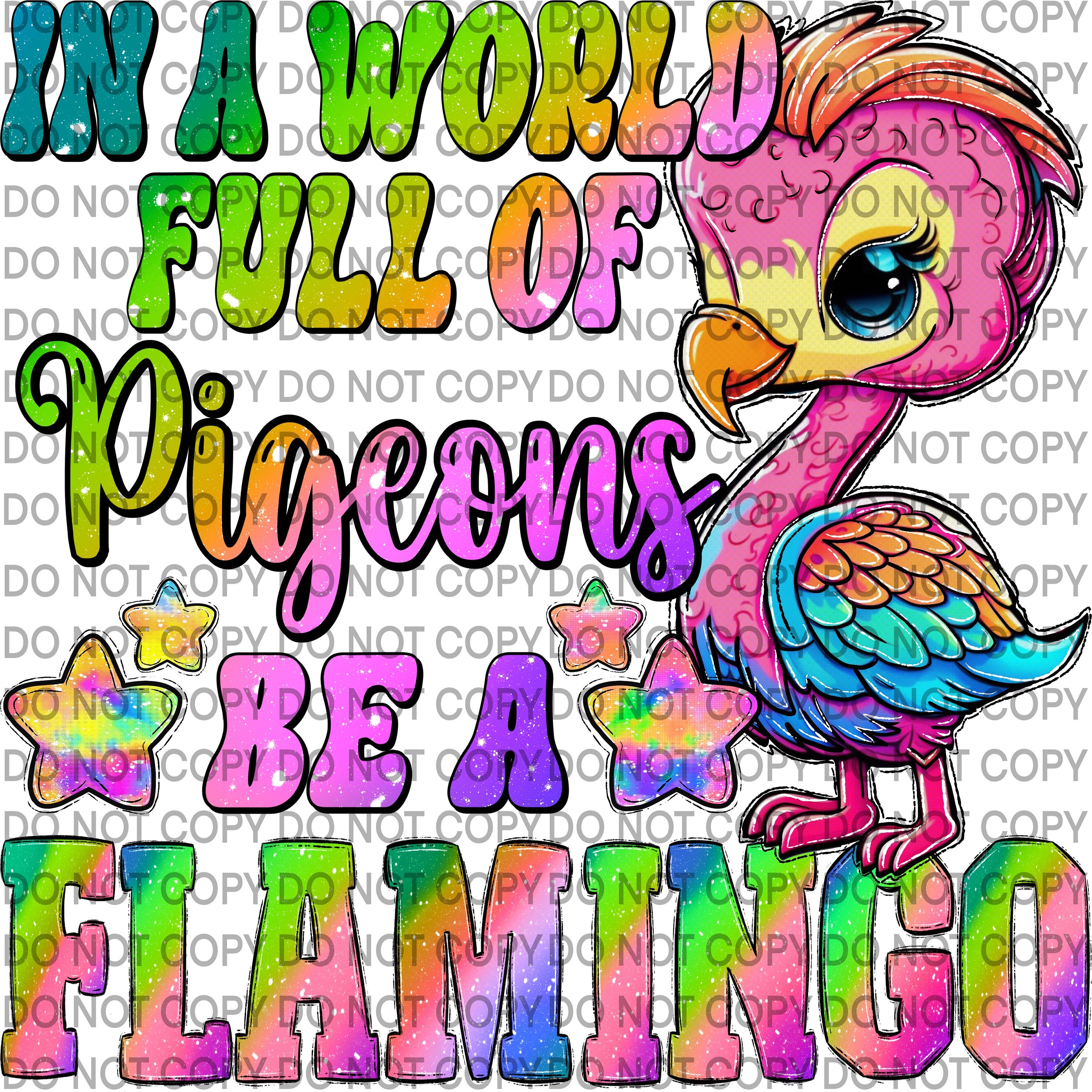 In a World Full of Pigeons Be a Flamingo PNG - Etsy